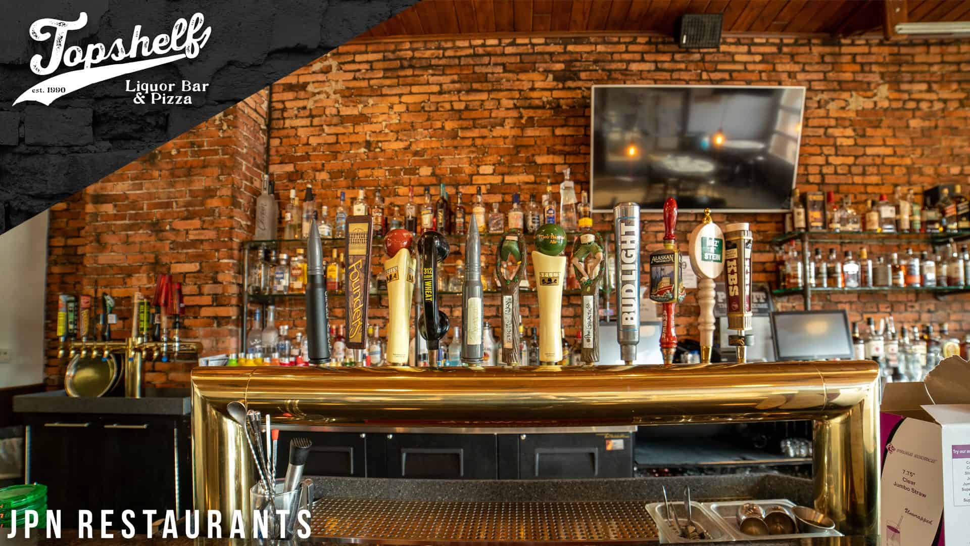 Topshelf Liquor Bar & Pizza Downtown - JPN Restaurants